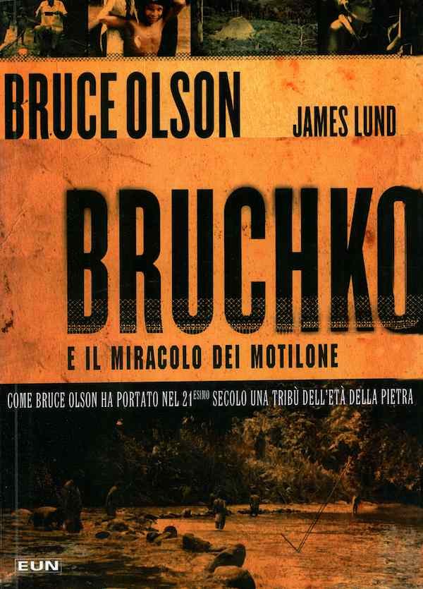 Bruce Olson, James Lund – Bruchko e il miracolo dei motilone ...